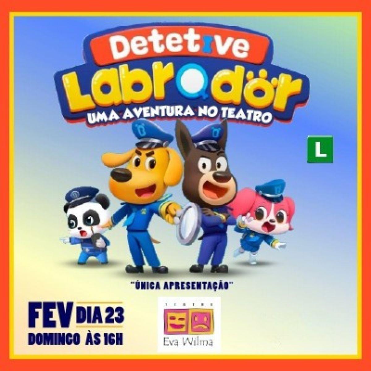 Detetive Labrador - Uma Aventura no Teatro Eva Wilma | Ingressos Kids